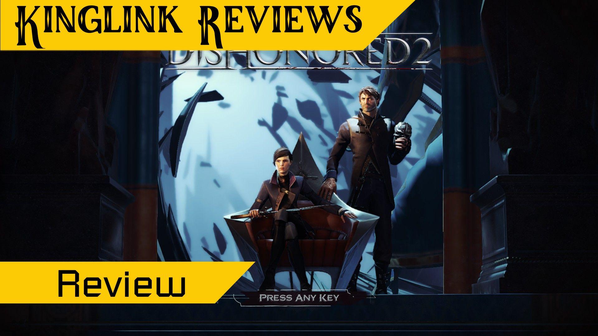 Dishonored 2 Review – Kinglink Reviews